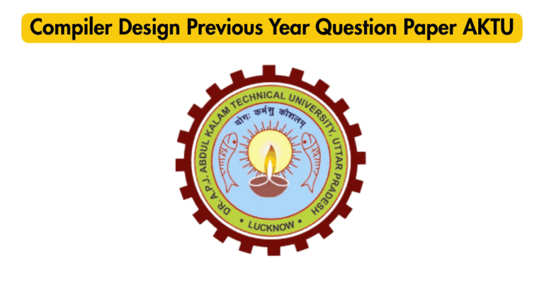AKTU Compiler Design Previous Question Paper, Download Free PDF Here